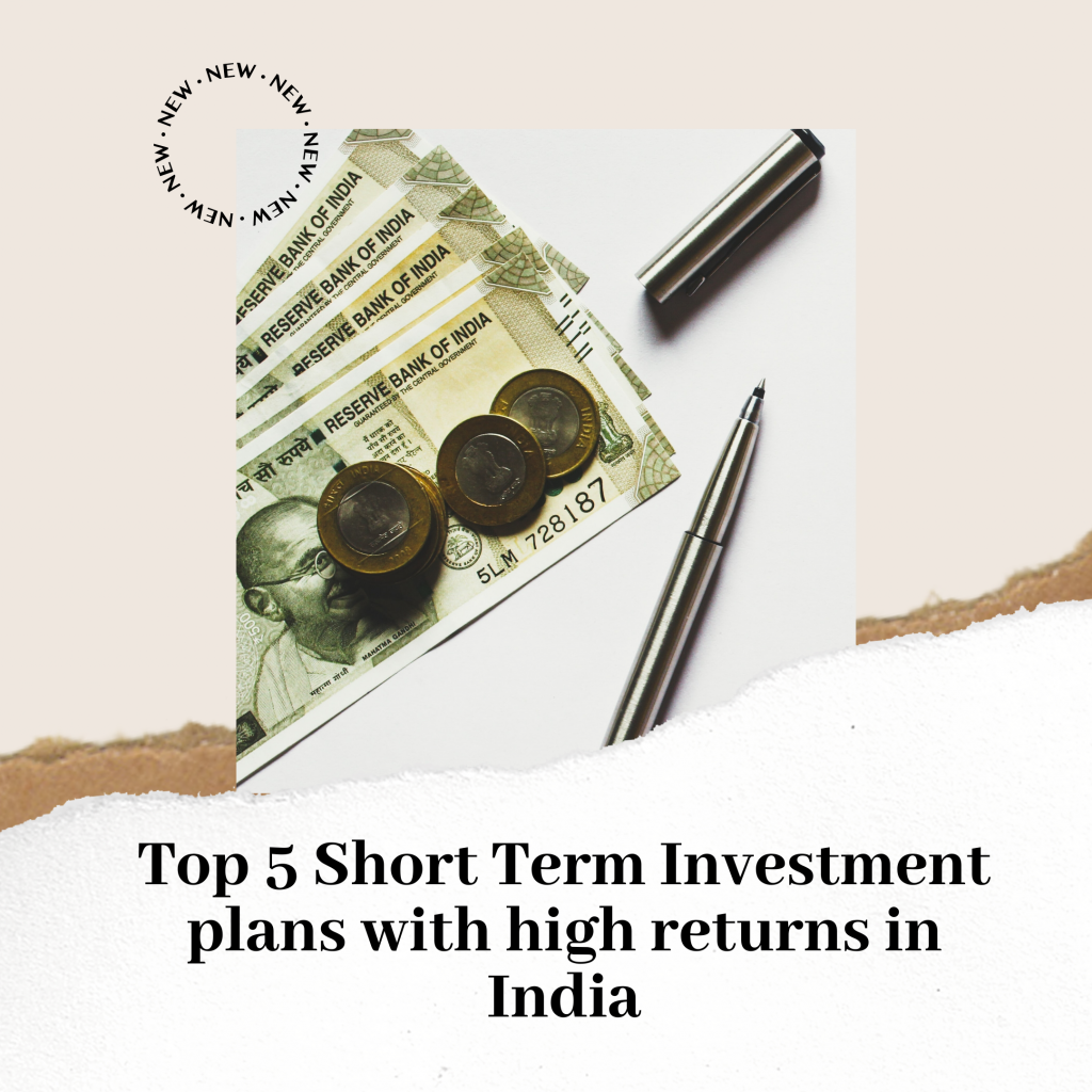 Short Term Investment plans with high returns in India | Unfiltered.in